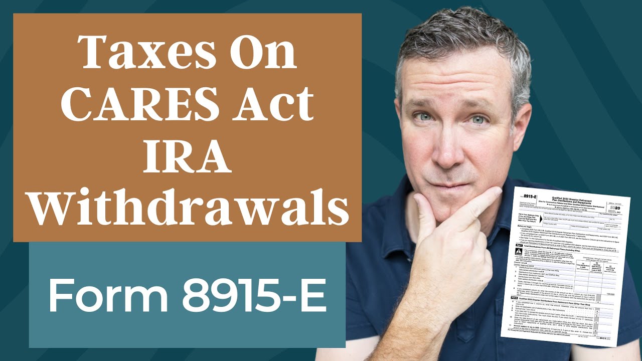 Taxes On CARES Act IRA Withdrawals Form 8915 E YouTube