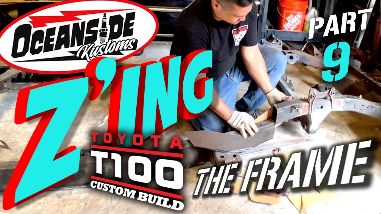 TOYOTA T100 Custom Build - Z'ing the frame (PART 9) - YouTube