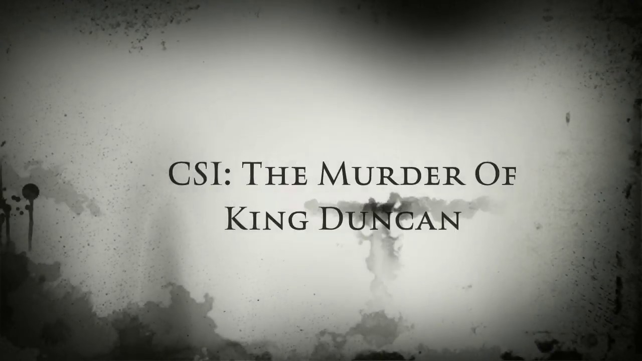 CSI: The Murder Of King Duncan - YouTube