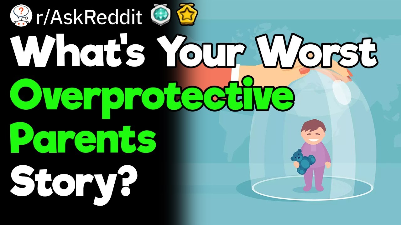 Overprotective Parents