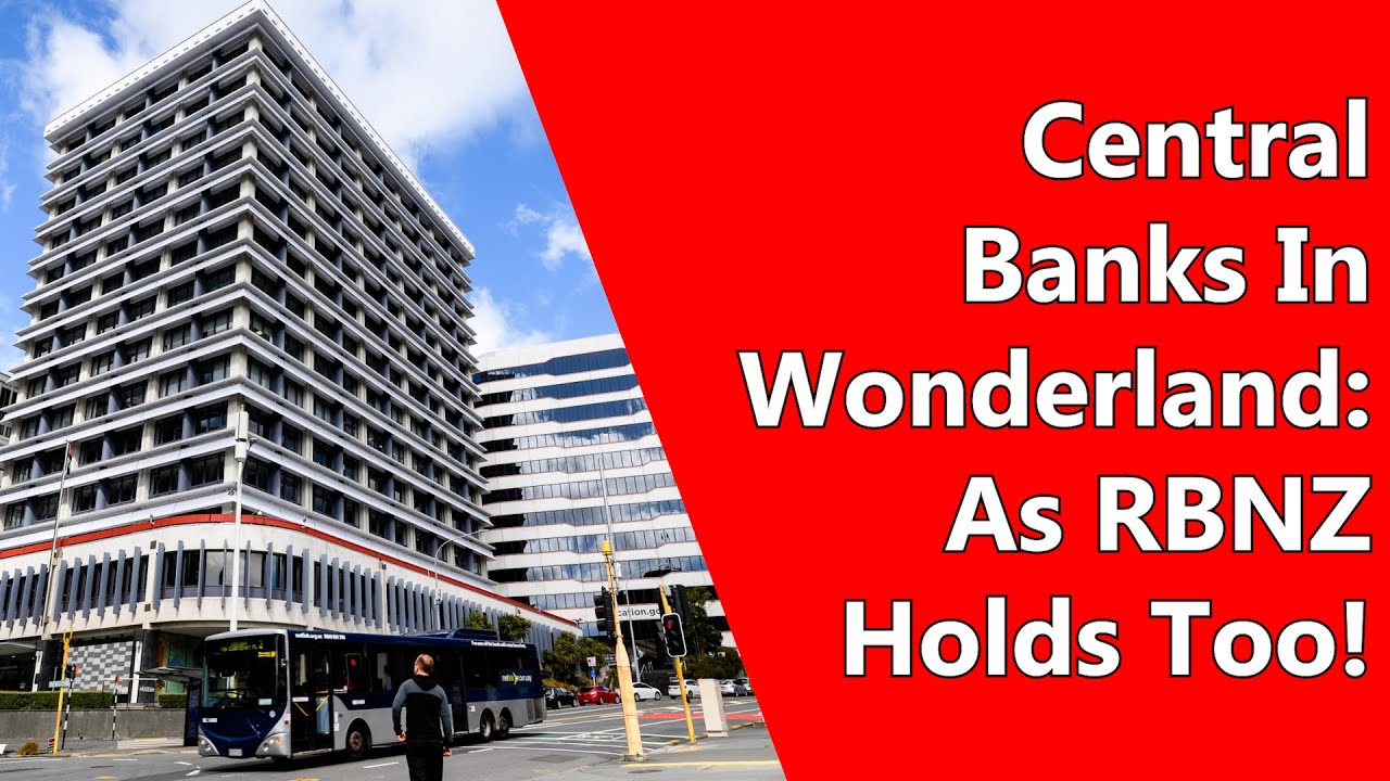 Central Banks In Wonderland: As RBNZ Holds Too! - YouTube