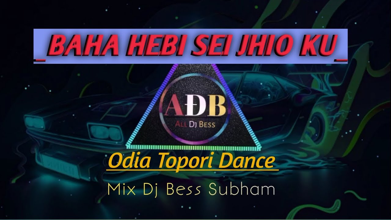 BAHA HEBI SEI JHIO KU || Odia Topori🤕Dance Mix Dj Bess Song 🎧 Dj_Subham ...