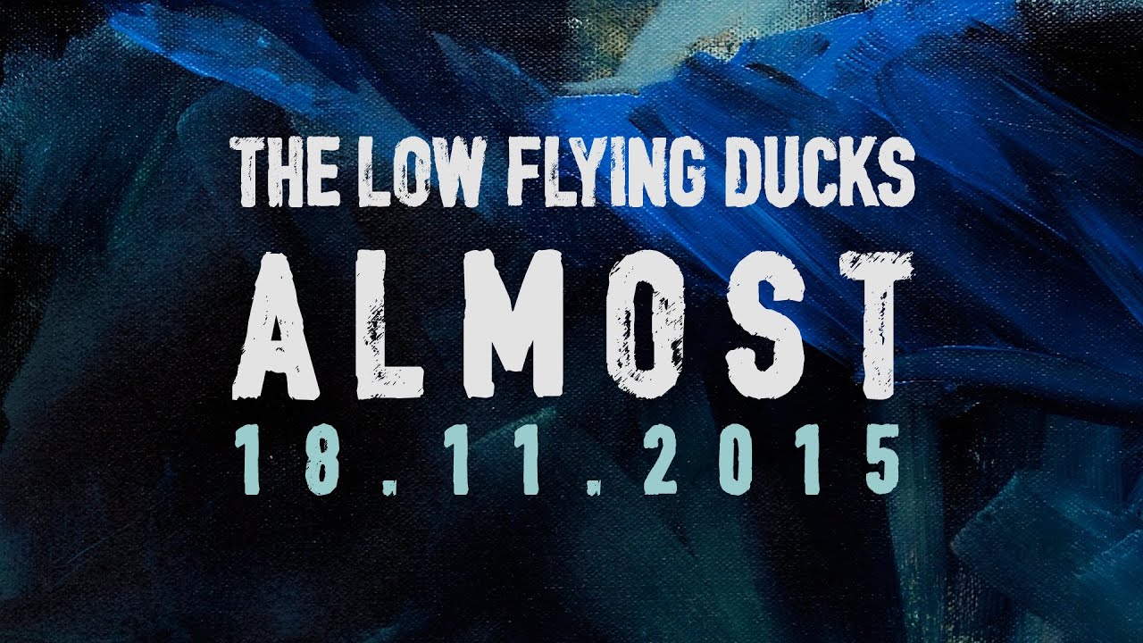 THE LOW FLYING DUCKS – ALMOST // Teaser - YouTube