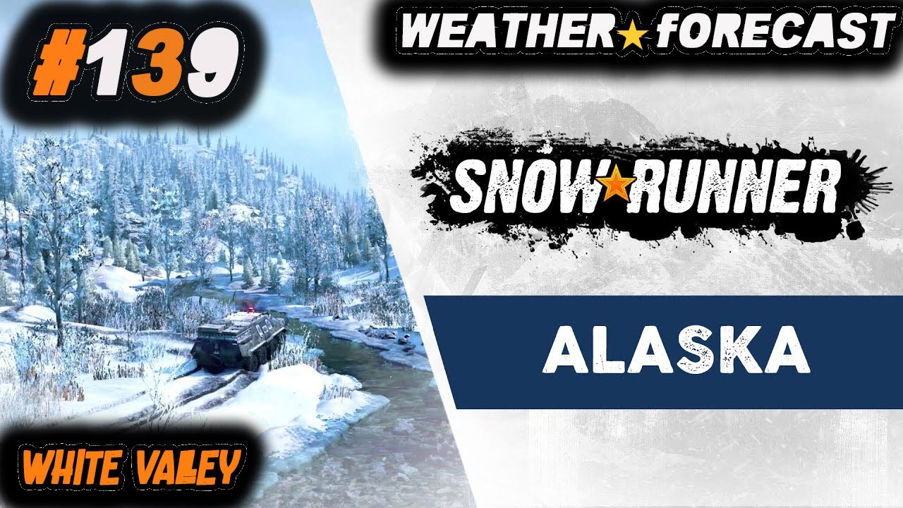 Weather Forecast Walkthrough #139 White Valley (Alaska) #snowrunner 4K ...
