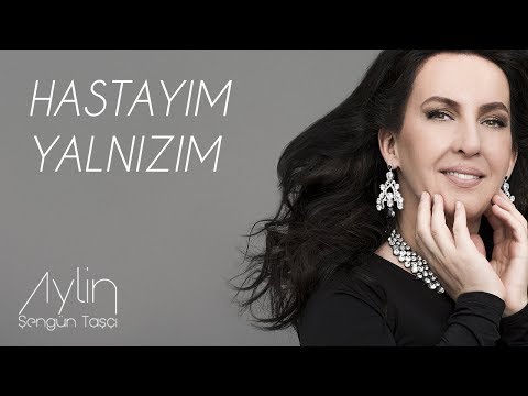 Aylin Şengün Taşçı - Hastayım Yalnızım