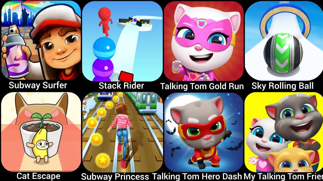 Subway Surfer,Cat Escape, Talking Tom Gold Run,Stack Rider, Subway Princess,Sky Rolling Ball,Tom ...