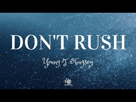 Young T & Bugsey - Don't Rush (Lyrics) Don't rush, slow