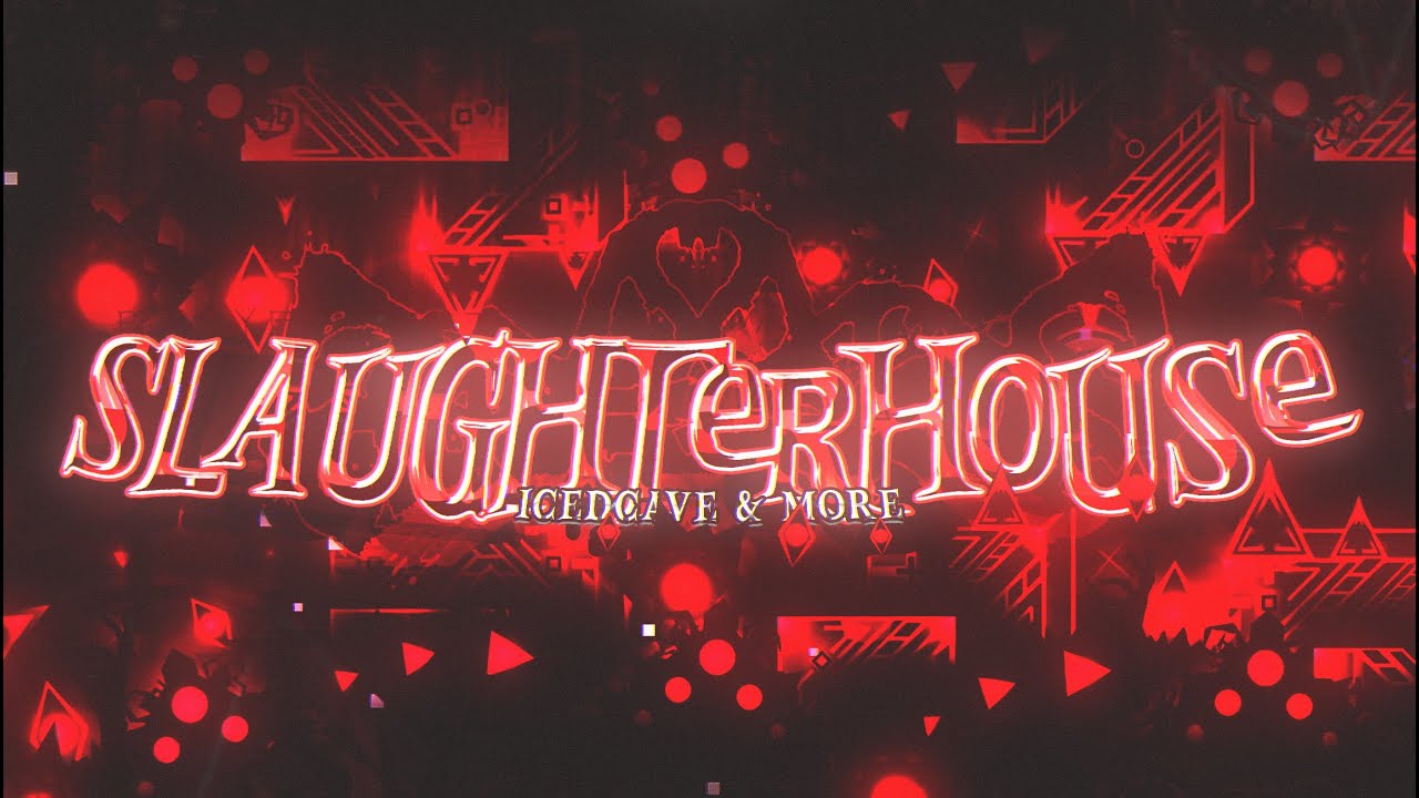 Slaughterhouse [HARDEST DEMON] by IcEDCave OG and more - YouTube