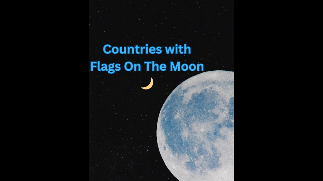 Countries With Flags On The Moon - YouTube