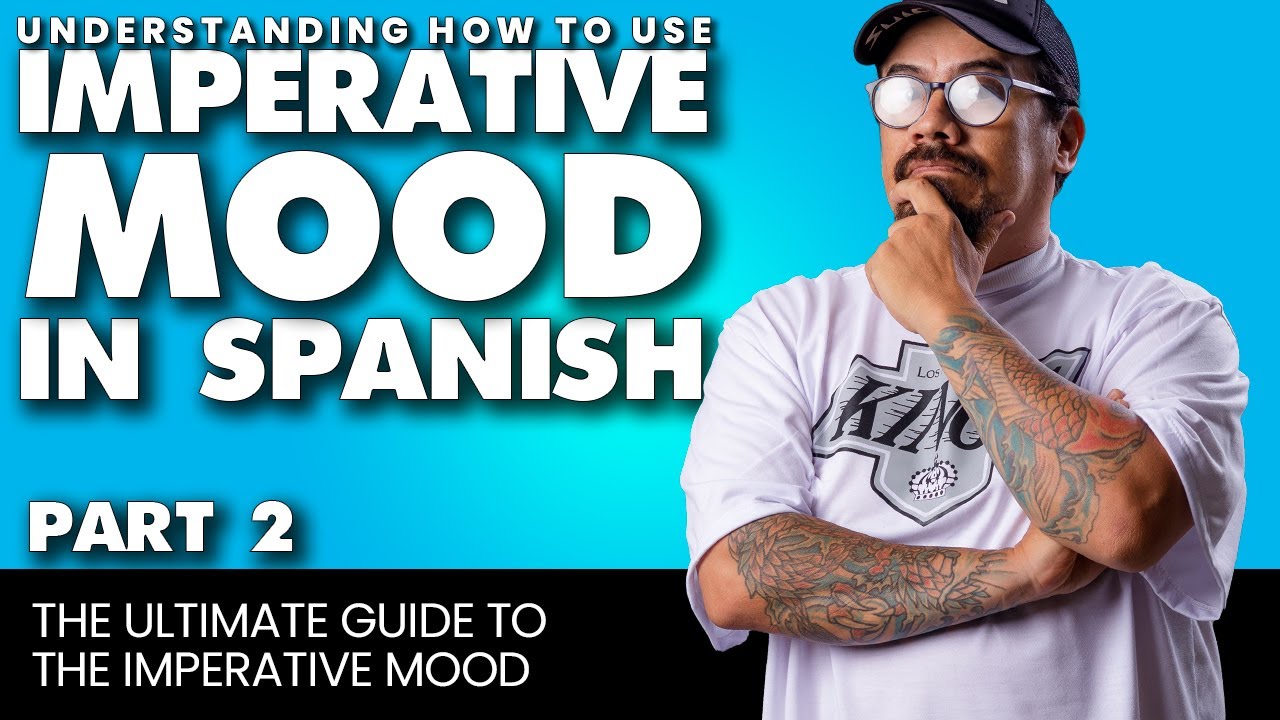 Understanding the Imperative Mood in Spanish - Part 2 - YouTube