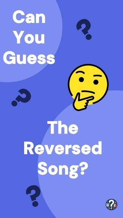 Guess the Reversed Song [E2] - YouTube