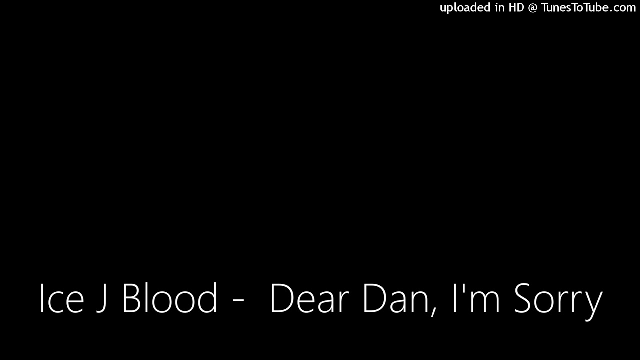Ice J Blood - Dear Dan, I'm Sorry - YouTube