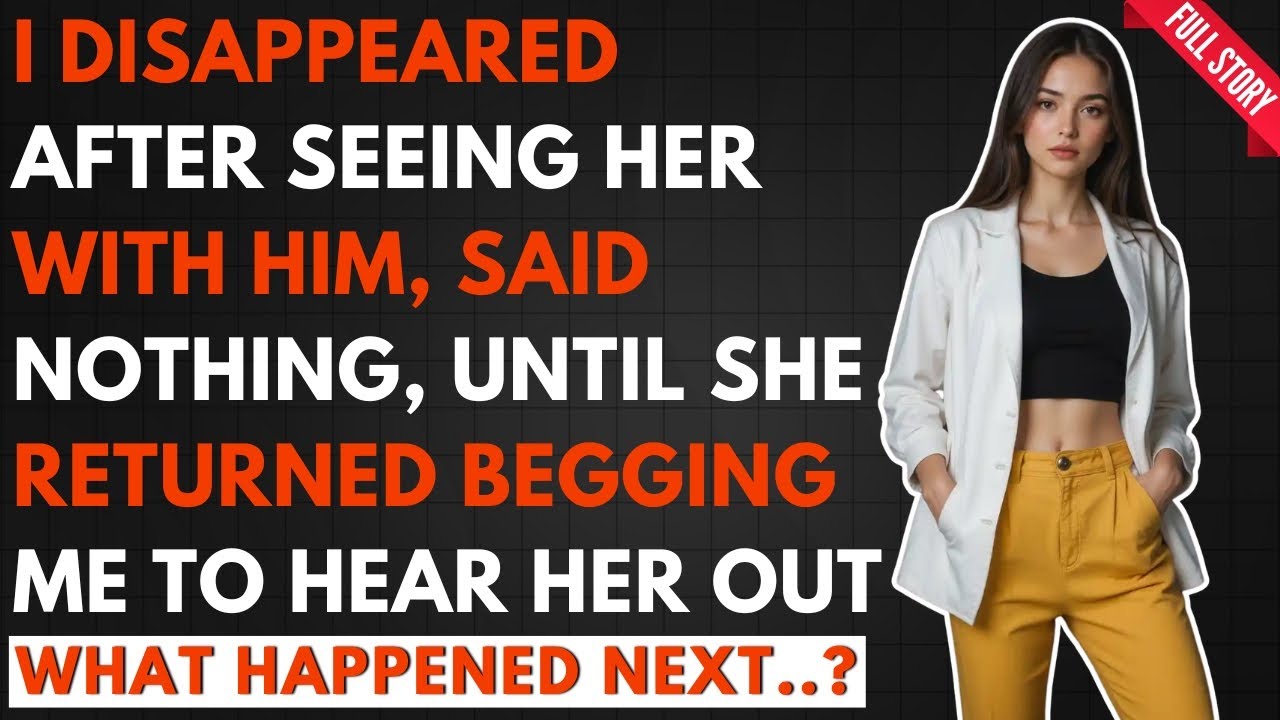I Disappeared After Seeing Her With Him, Said Nothing, Until She ...