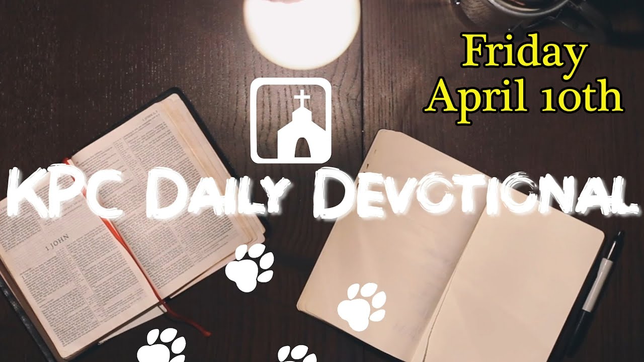 KPC Daily Devotional - Friday, April 10th - YouTube