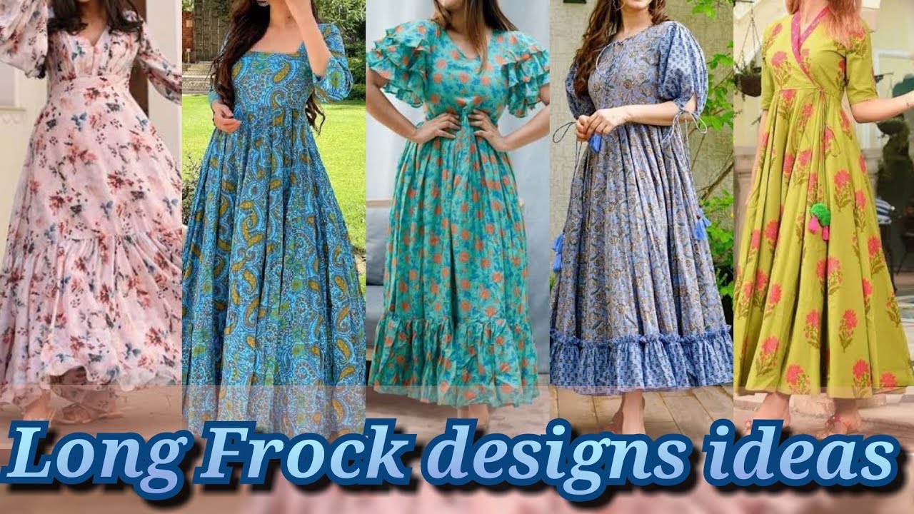 Long frock designs ideas for girls | Stylish and Comfortable wear ...