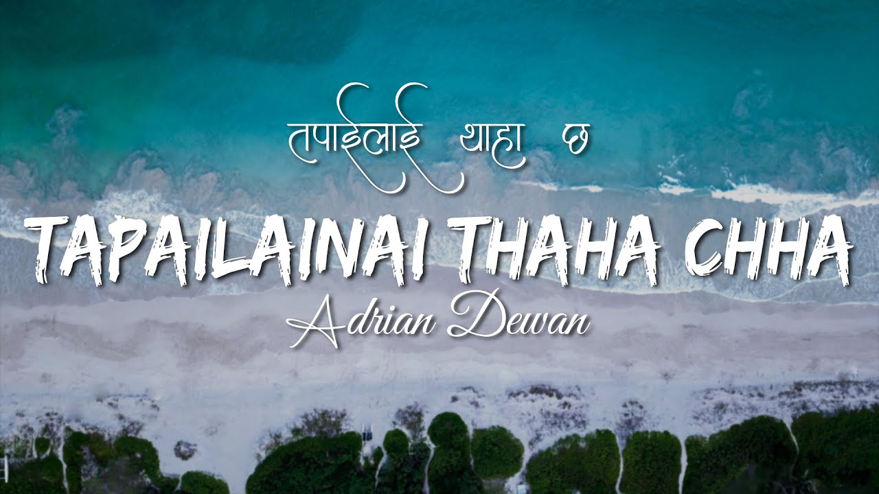 Tapailainai Thaha Chha (Lyrics) - Adrian Dewan - YouTube