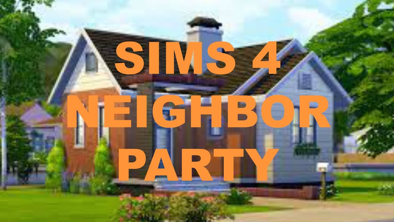 The Sims 4 - Partying with the new neighbors - Episode 1 - YouTube