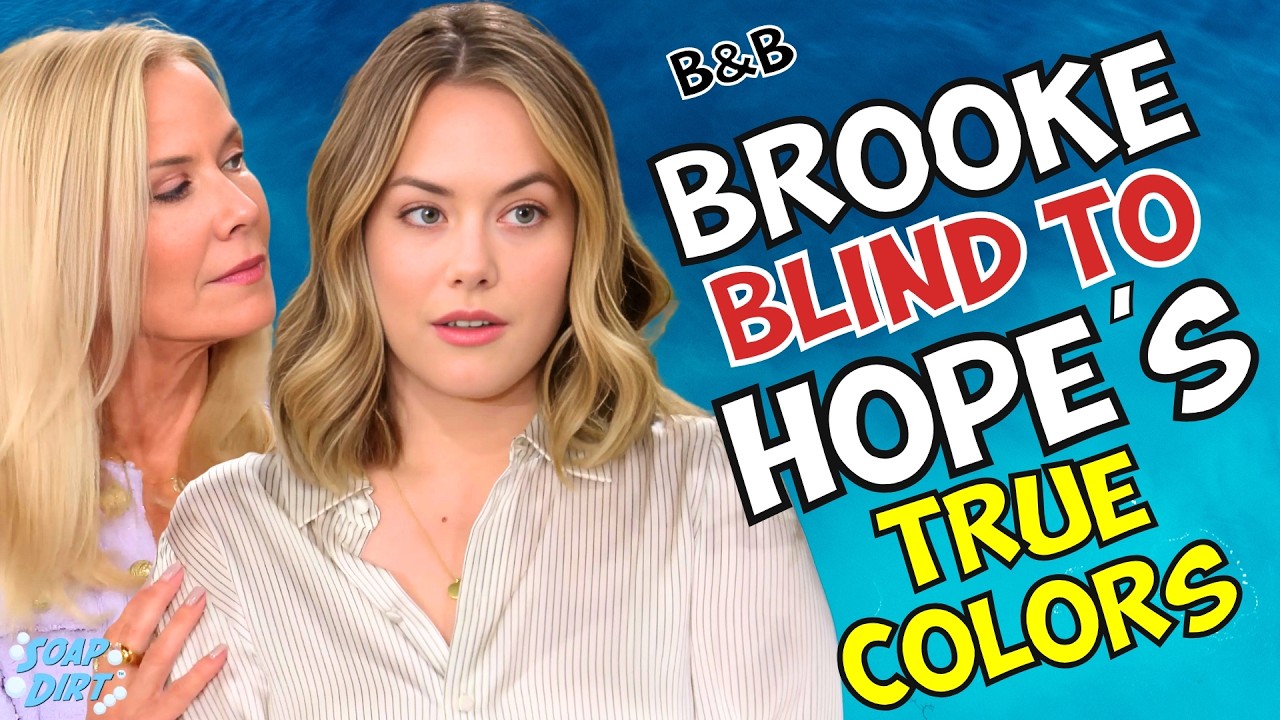 Bold and the Beautiful: Brooke Blind to Hope’s True Colors & Moves into ...