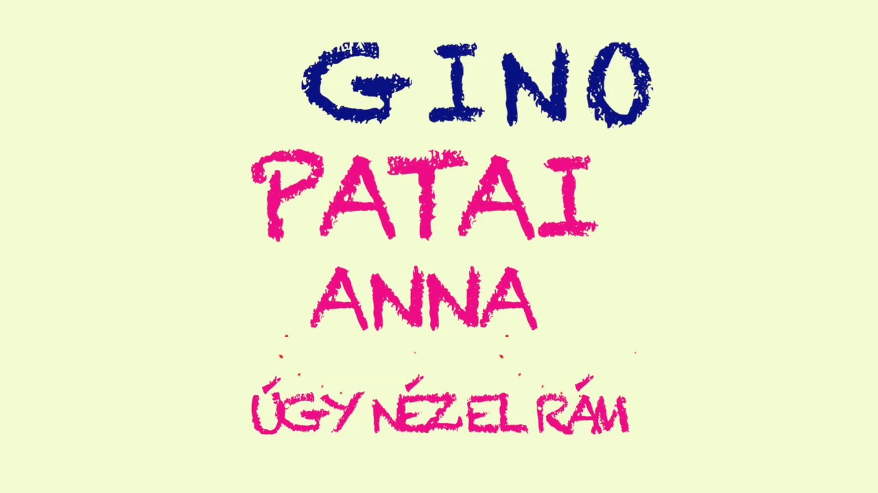GINO x PATAI ANNA-Úgy nézel rám (Official Lyric Video) - YouTube