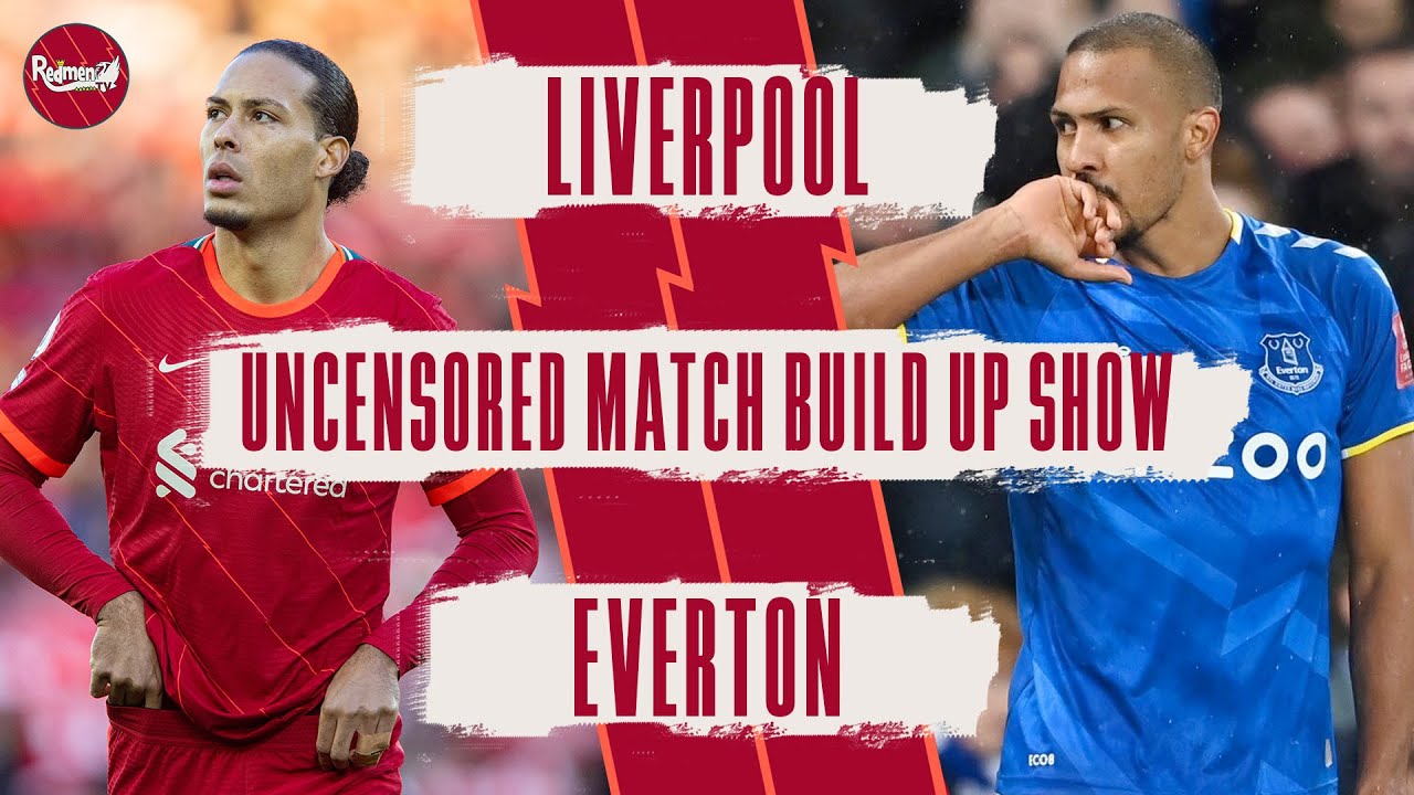 Liverpool v Everton | Uncensored Match Build Up - YouTube