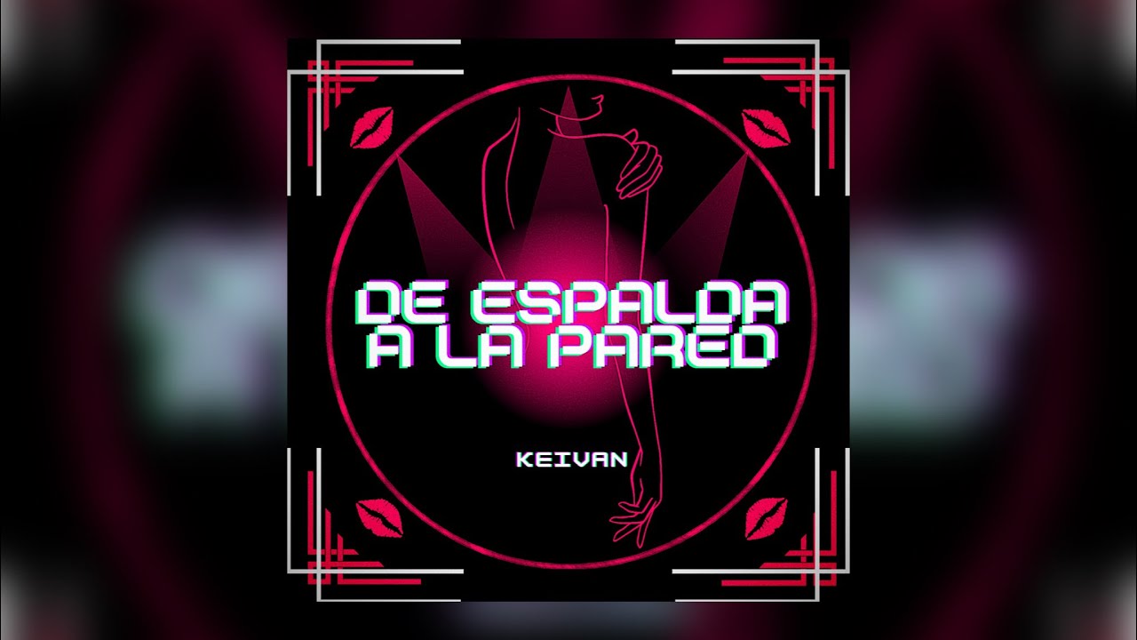 De espalda a la pared - Keivan - YouTube Music