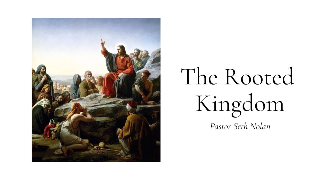The Rooted Kingdom | Pastor Seth Nolan - YouTube
