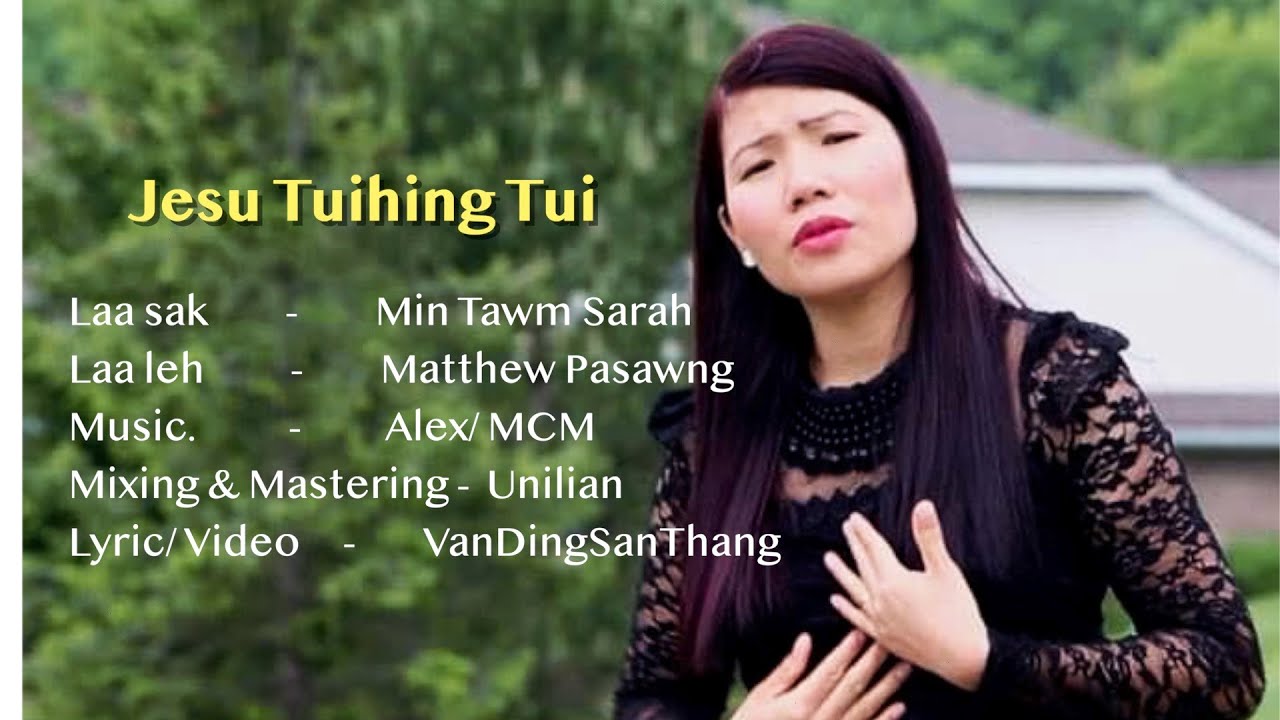 Matu Gospel Song//Jesu Tuihing Tui// Min Tawm Sarah - YouTube