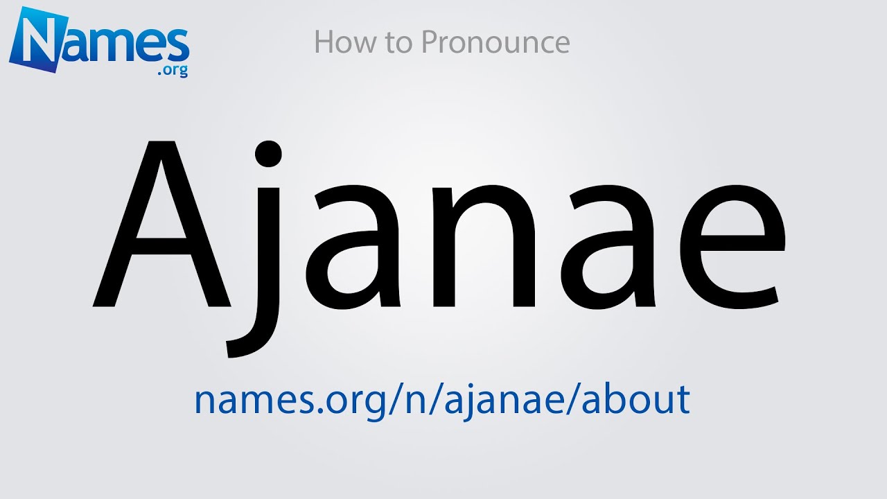 How to Pronounce Ajanae - YouTube