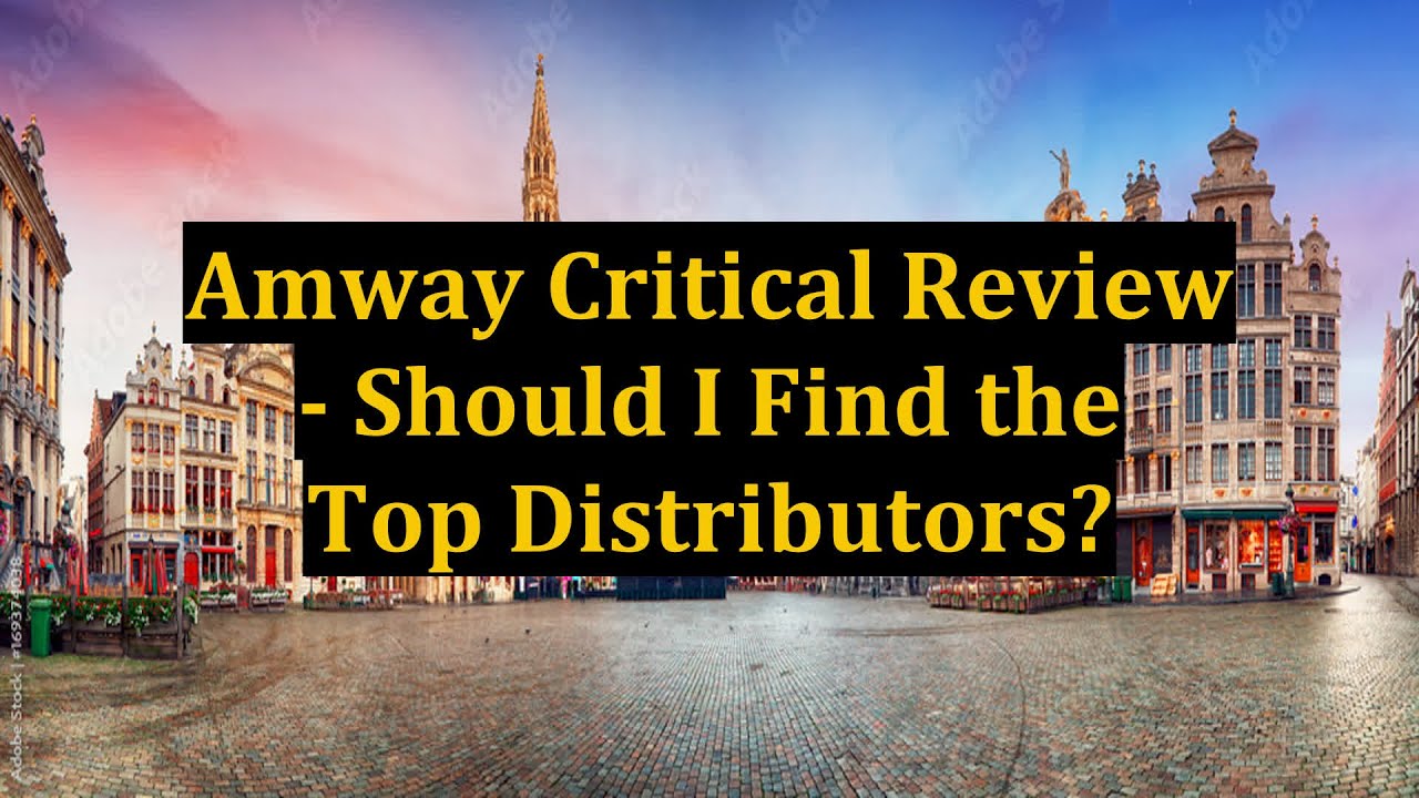Amway Critical Review - Should I Find the Top Distributors? - YouTube