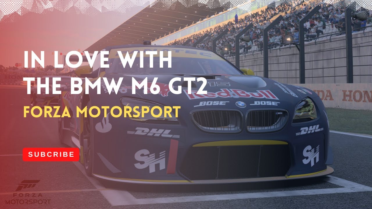 In love with the BMW M6 GT2 | Forza Mortorsport - YouTube