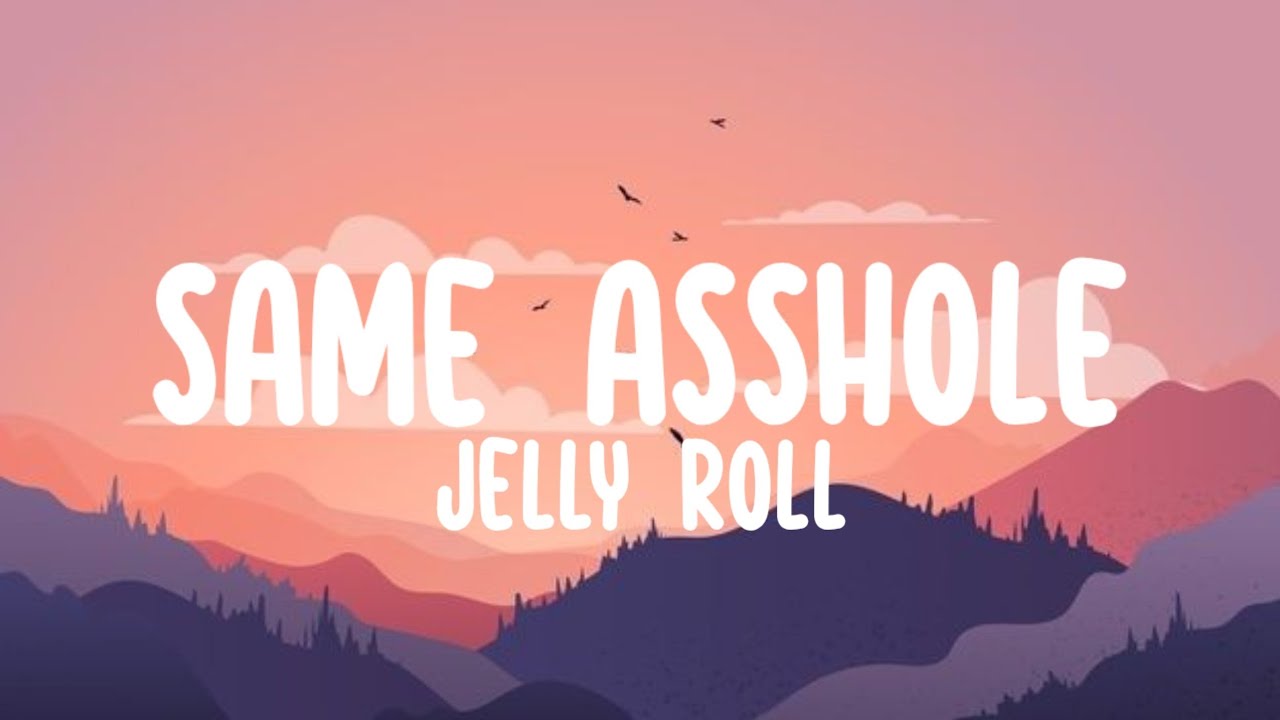 Jelly Roll Same Asshole Lyrics Youtube