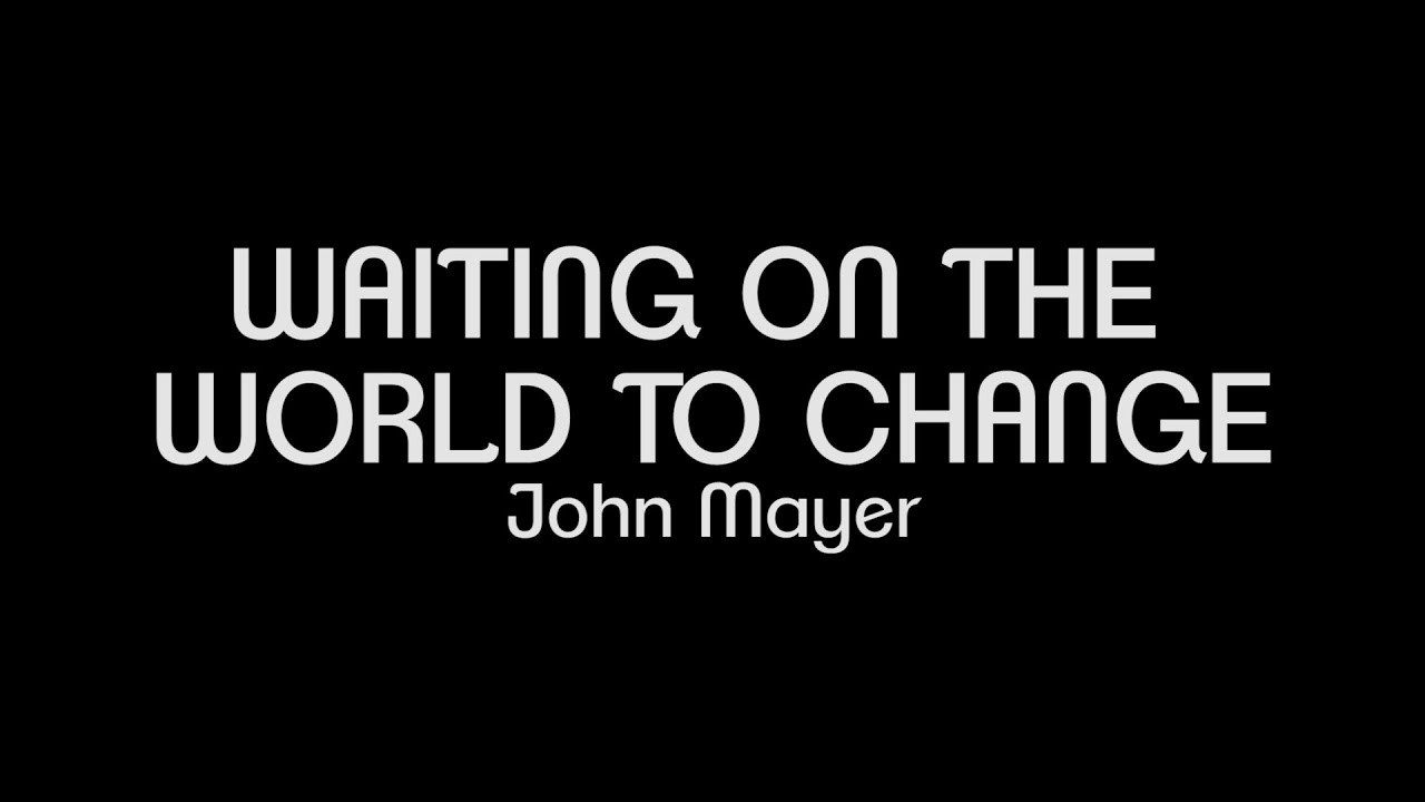 Waiting on the world to change - John Mayer (zuzenean) - YouTube