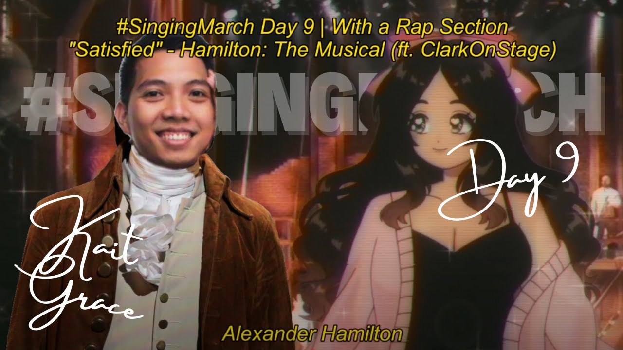 "Satisfied" - Hamilton: The Musical (#SingingMarch Cover by Kait Grace ...