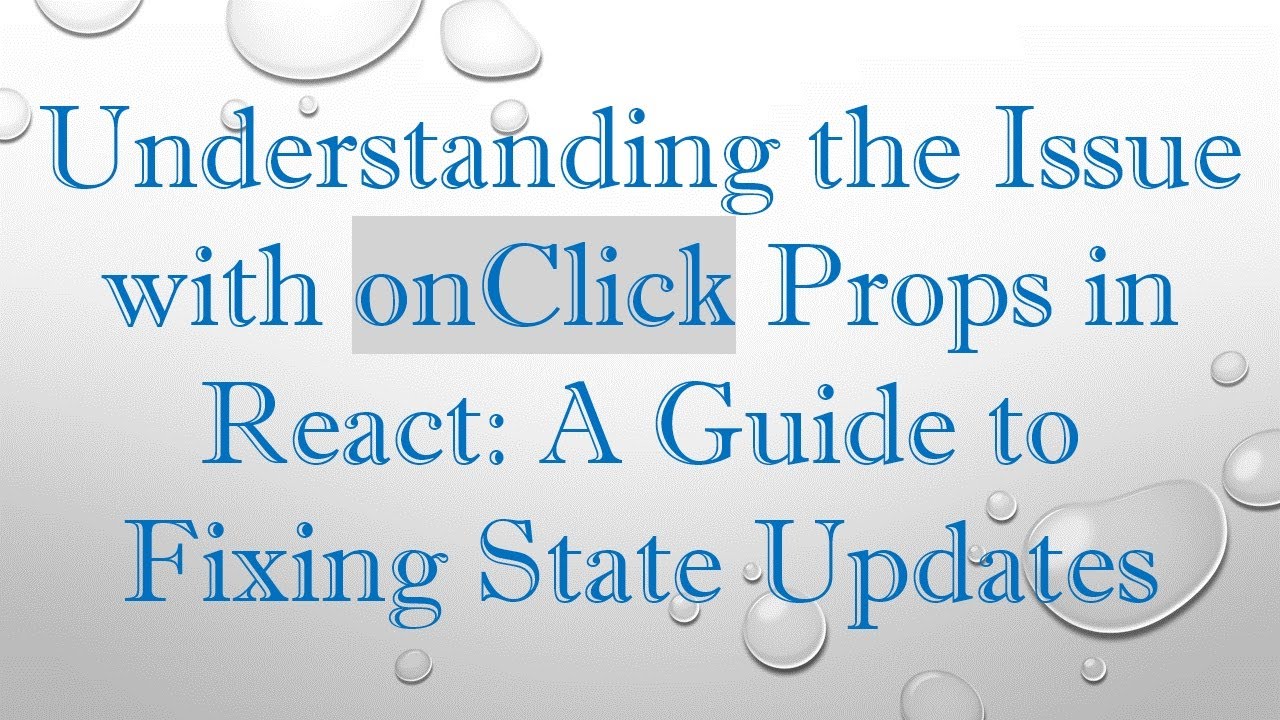 Understanding The Issue With Onclick Props In React A Guide To Fixing