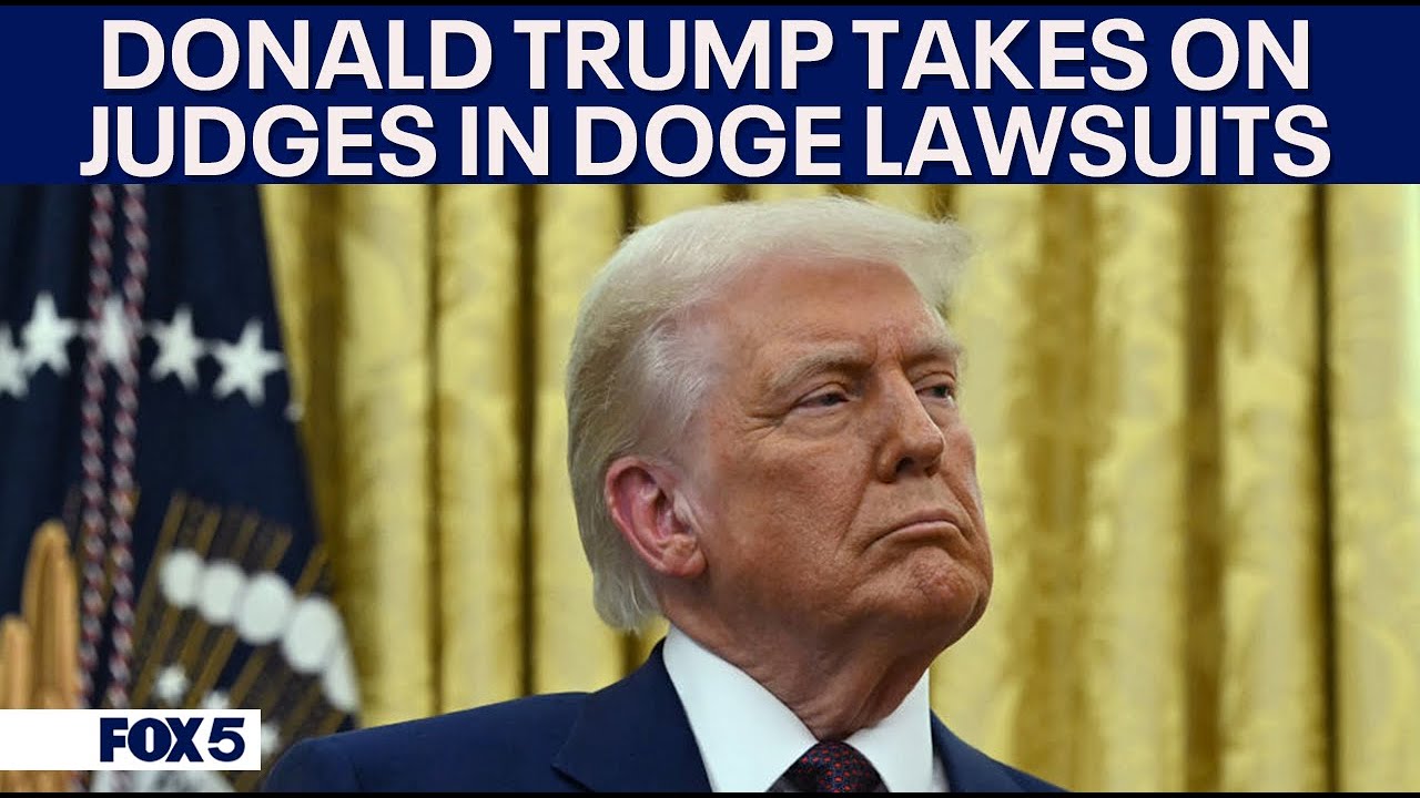 Trump takes on judges in DOGE lawsuits - YouTube