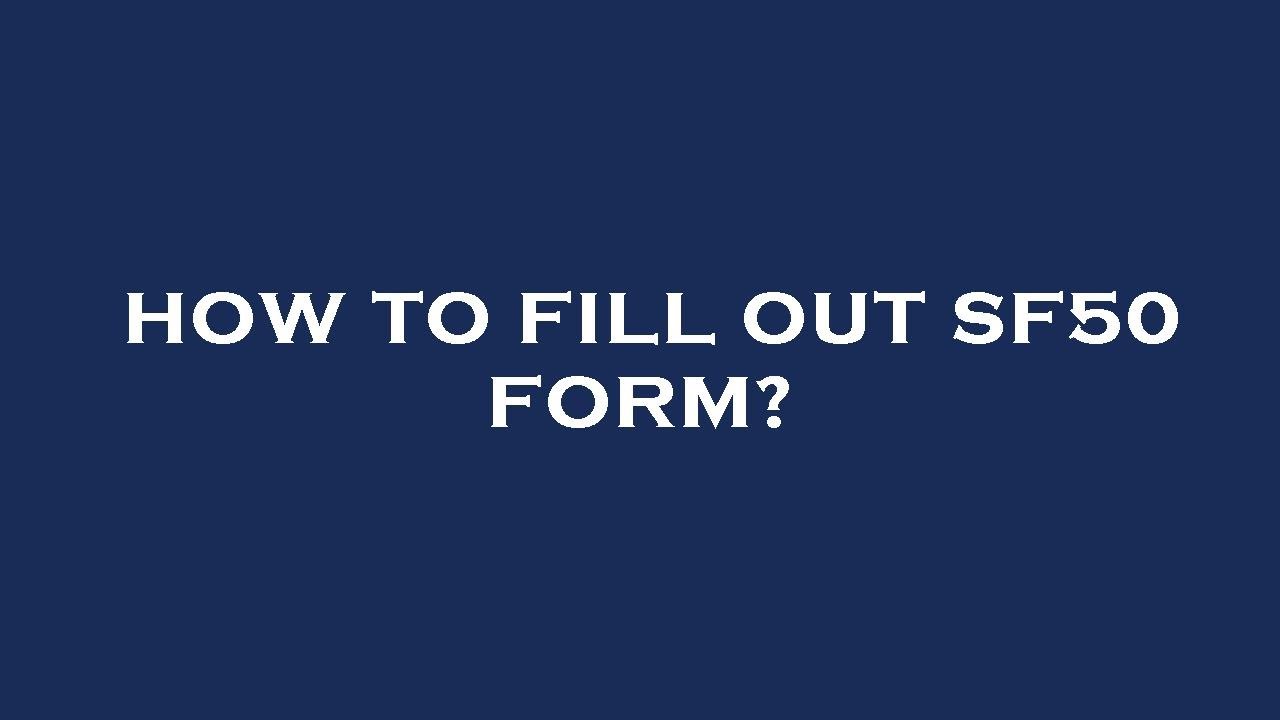 How to fill out sf50 form? - YouTube