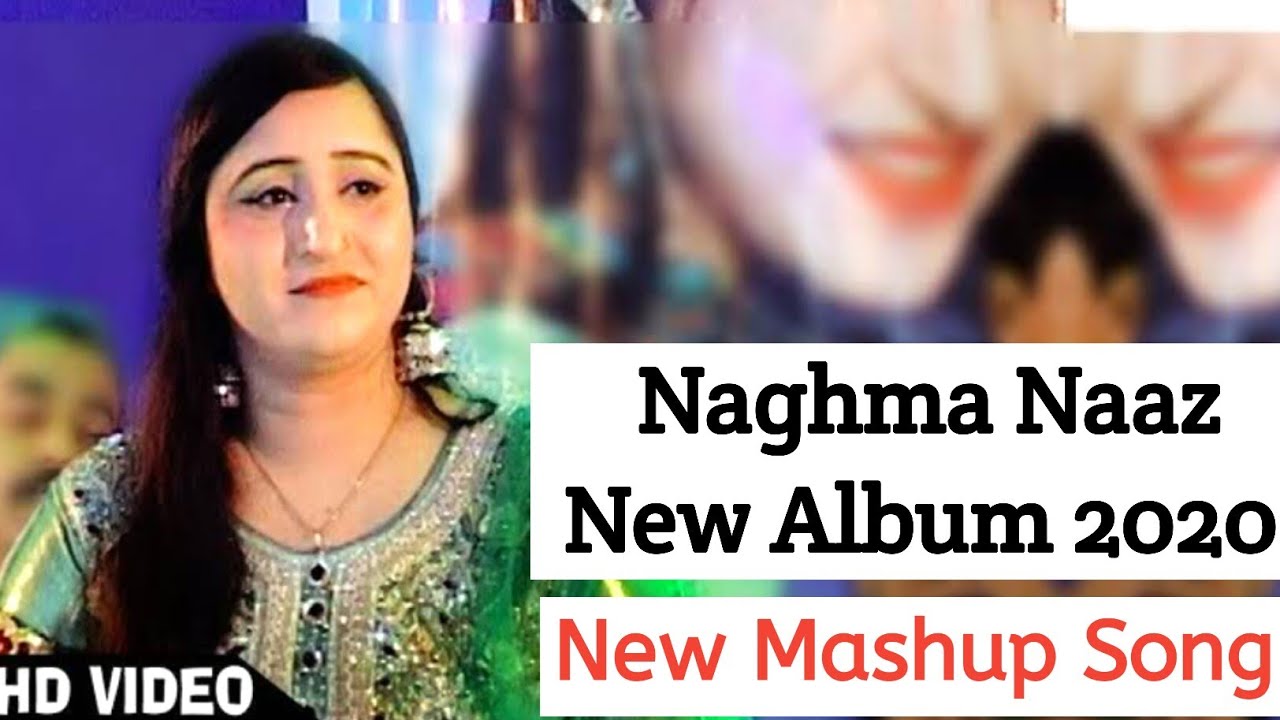 New Mashup Song By Singer Naghma Naaz - Sindhi Hit Songs 2020 | Remix ...