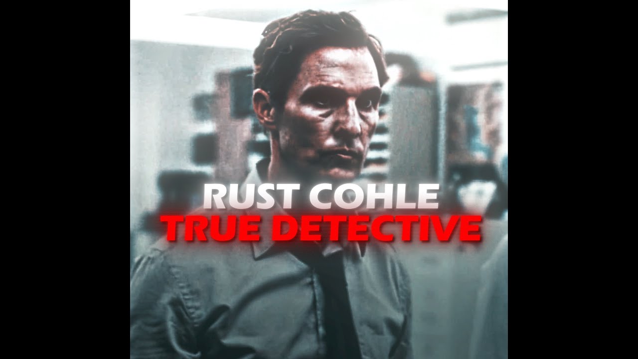 Rust Cohle || True Detective || Aesthetic Edit - YouTube