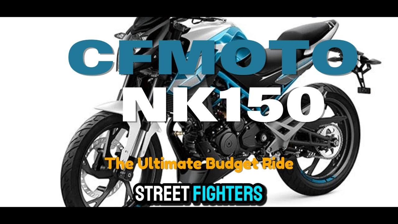 CFMoto NK150: The Ultimate Budget Ride - YouTube