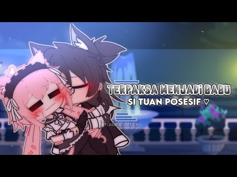 ♡[Terpaksa Menjadi Babu Si Tuan Posesif]♡Gacha club indo/Gcmm/(oc backstory)
