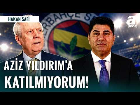 Hakan Safi'den Aziz Yıldırım Sözleri: \