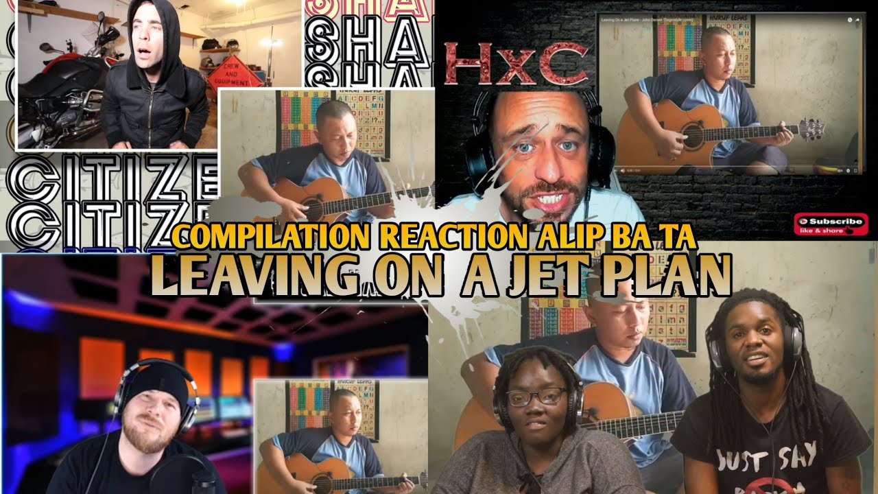 COMPILATION REACTION ALIP BA TA - LEAVING ON JET PLAN - JOHN DEAVER ...