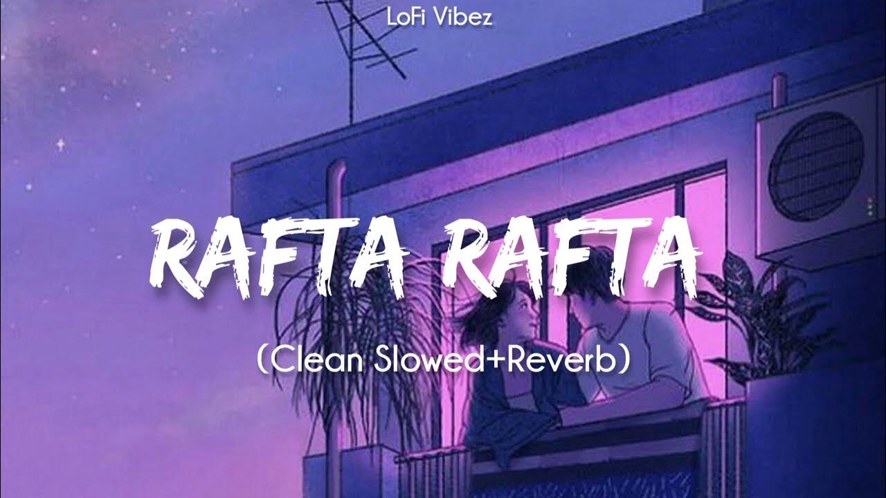 Rafta Rafta - [slowed - reverb] - lofi - mix - atif aslam & sajal ali || lofi video - YouTube