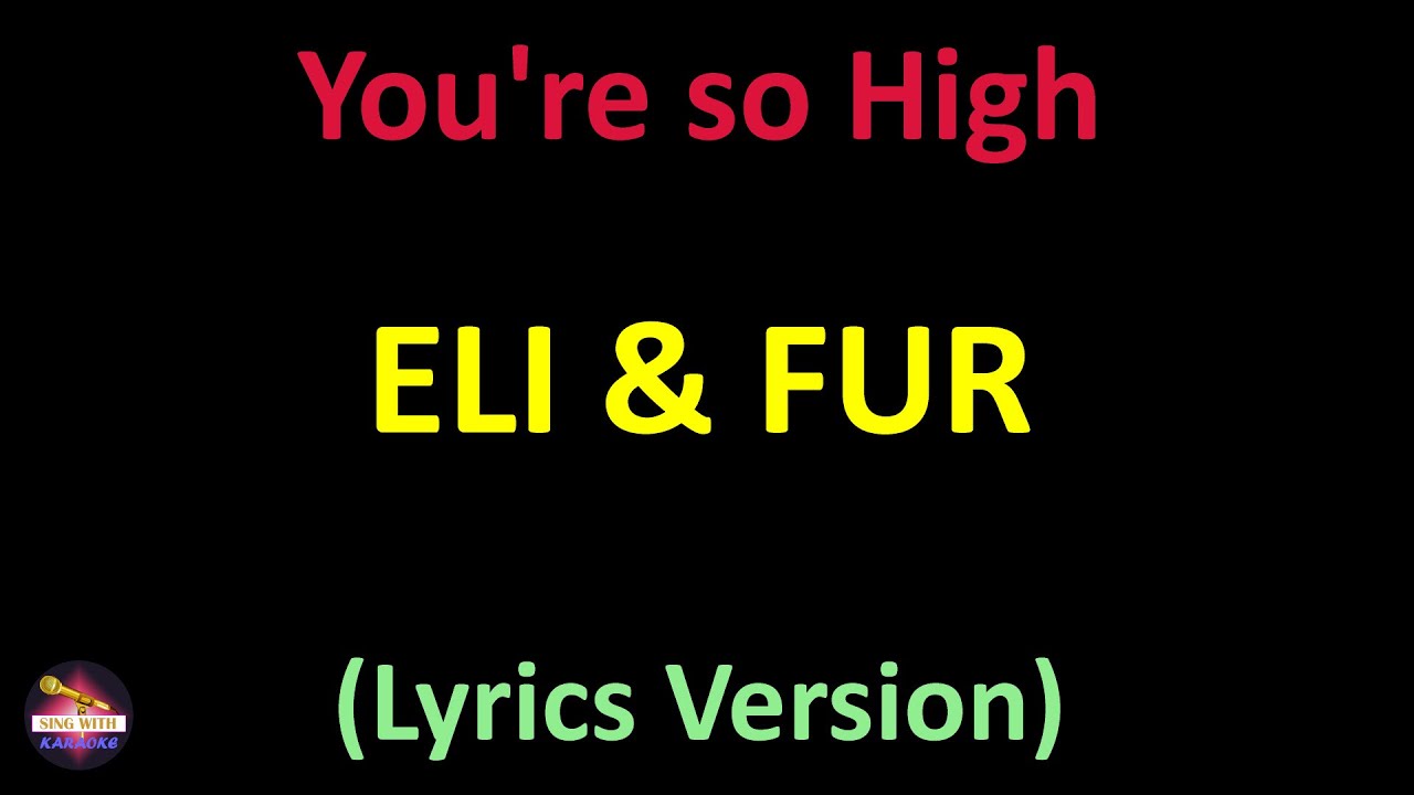 Eli & Fur - You're so High (Lyrics version) - YouTube