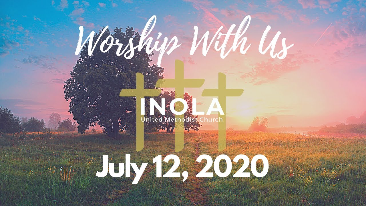July 12th Live Worship at Inola UMC! - YouTube