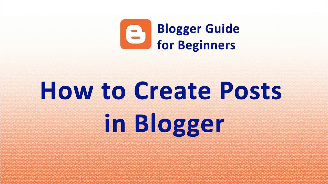 How to Create Posts and Write Posts in Blogger- Blogger Guide for ...