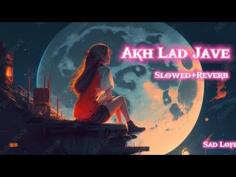 Akh_Lad_Jave ️‍🔥| New_Song_2024| Slowed+Reverb| Sad Lofi - YouTube
