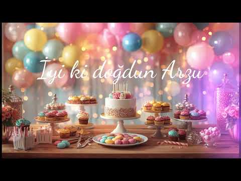 İyi ki doğdun ARZU - İsme Özel Doğum Günü Şarkısı