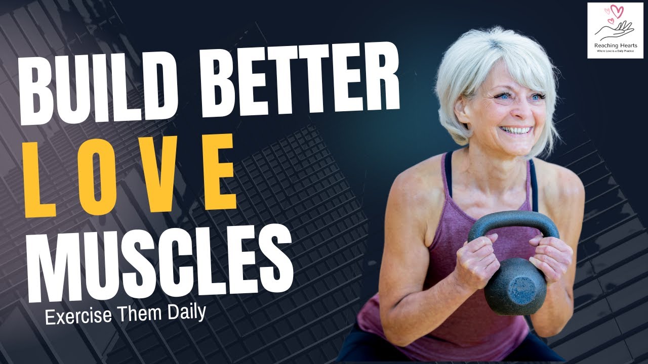 Love Is a Muscle—Here’s How to Strengthen It - YouTube