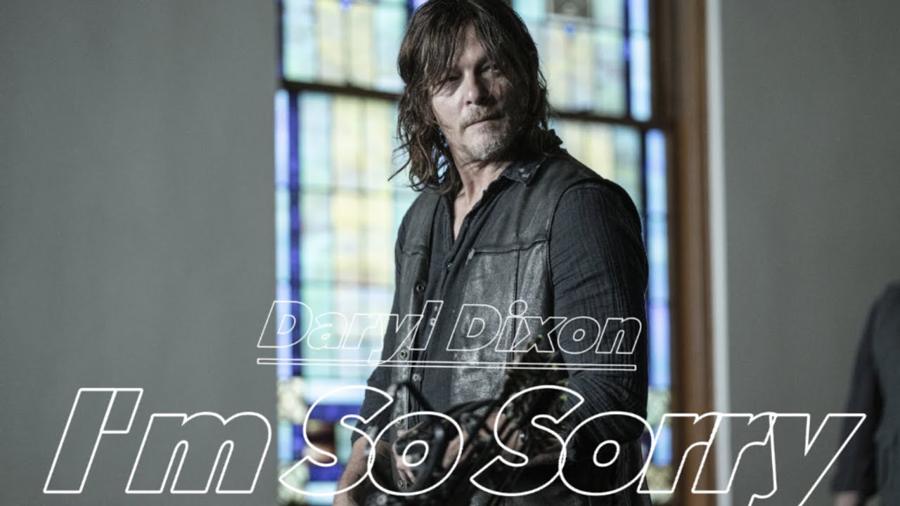 Daryl Dixon || I'm So Sorry [TWD] - YouTube